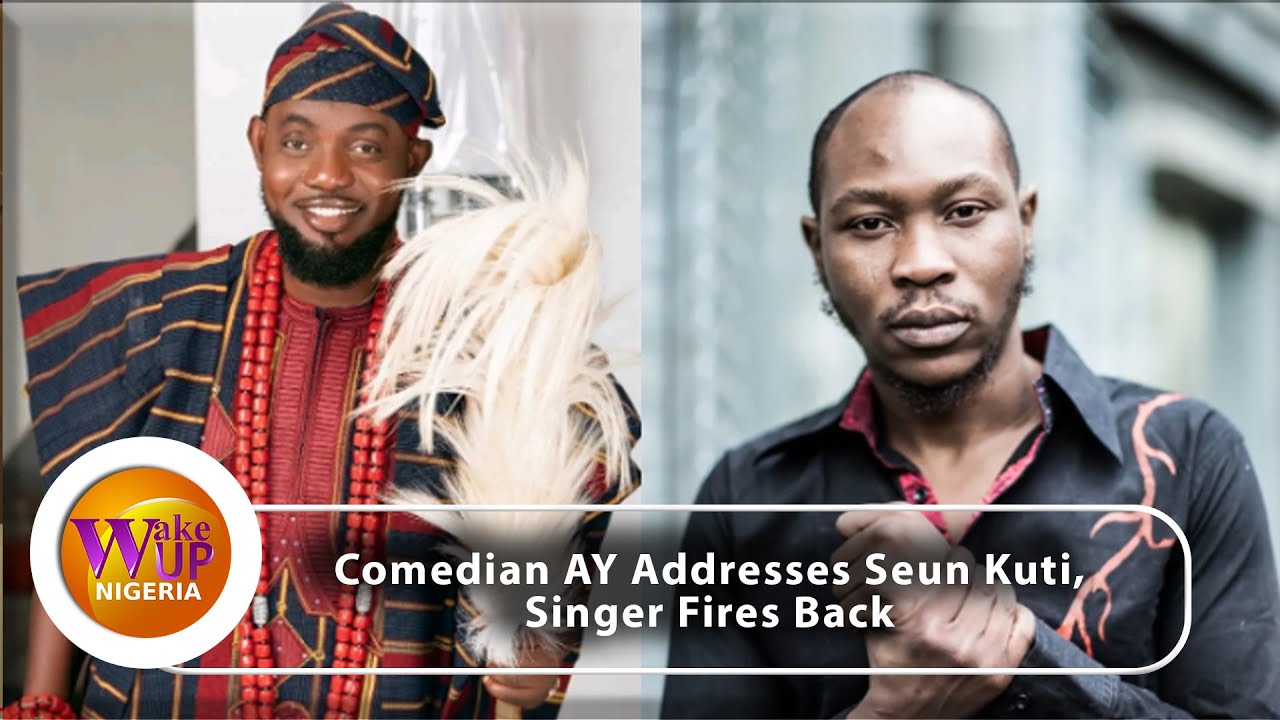 AY Finally Responds to Seun Kuti Rants Over Burnt House, Clears Air ...
