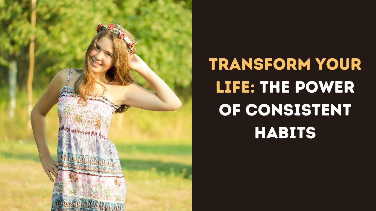 Transform Your Life: The Power of Consistent Habits - YouTube