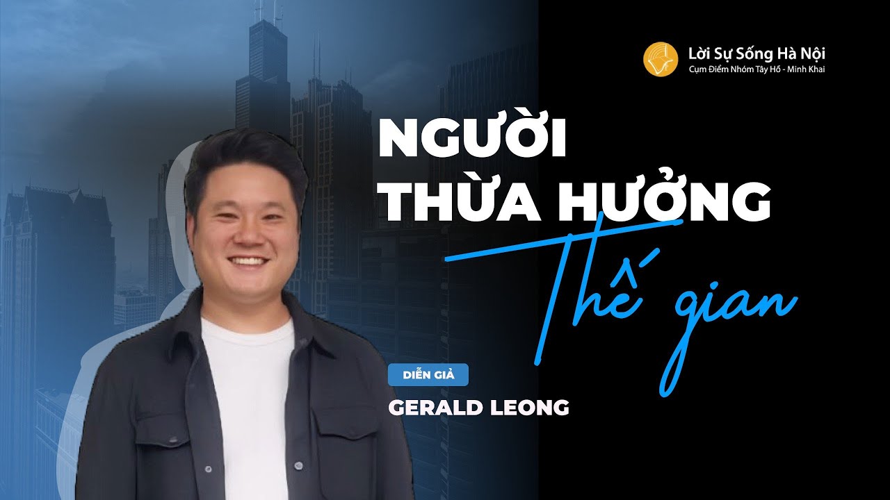Người Thừa Hưởng Thế Gian | Diễn giả Gerald Leong - YouTube