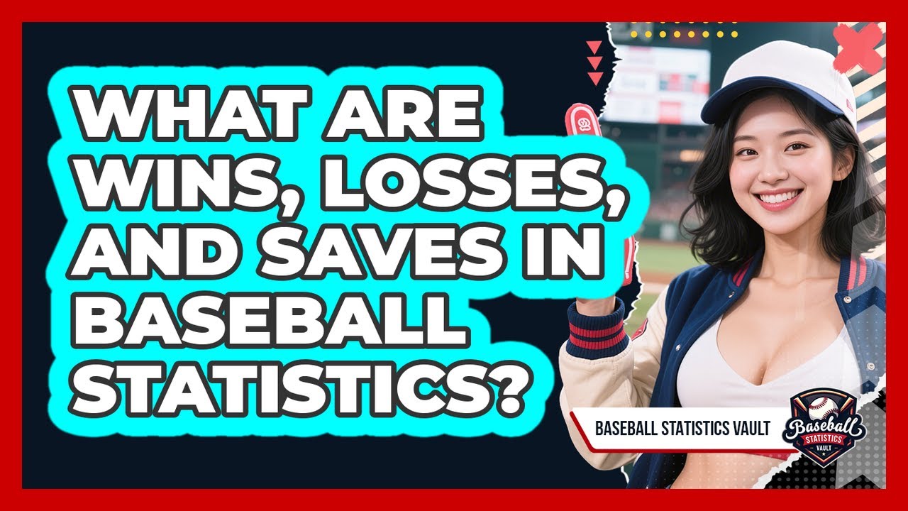 What Are Wins, Losses, And Saves In Baseball Statistics? - Baseball ...
