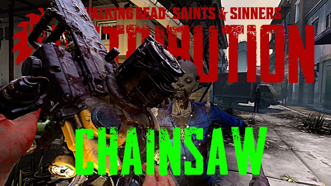 Chainsaw Deep Dive in Retribution - The Walking Dead: Saints & Sinners ...