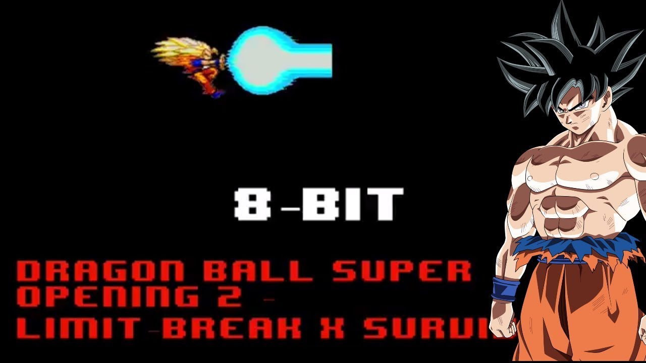 [ 8-BIT/ CHIPTUNE ] LIMIT BREAK X SURVIVOR - Dragon Ball Super Opening ...