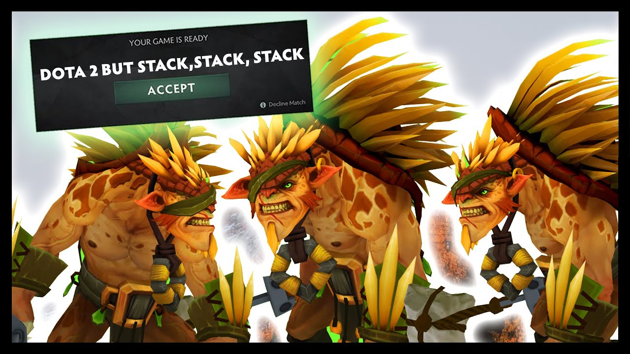 Dota 2 But Stack, Stack, Stack - YouTube