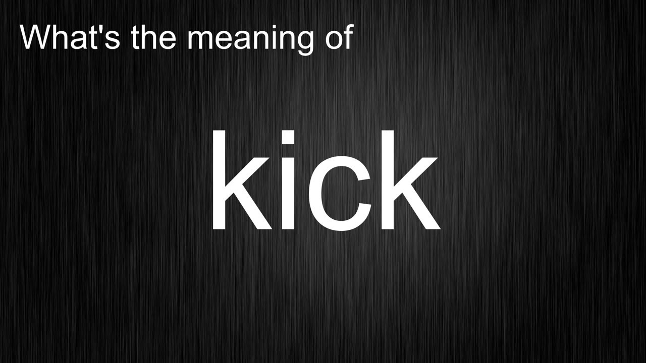 What Does "kick" Mean? Unlocking Its Pronunciation Secrets! - YouTube