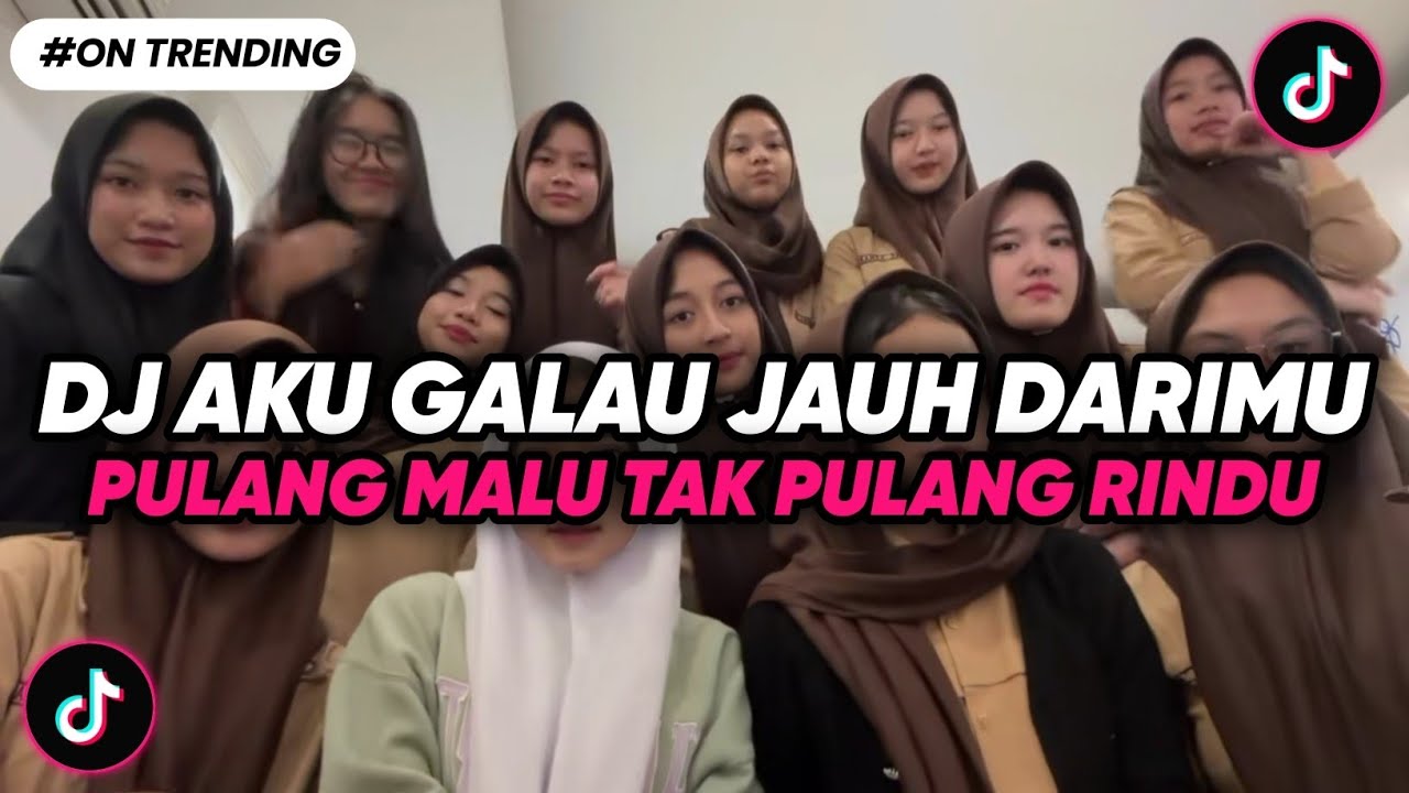DJ AKU GALAU AKU GALAU JAUH DARIMU | DJ PULANG MALU TAK PULANG RINDU ...