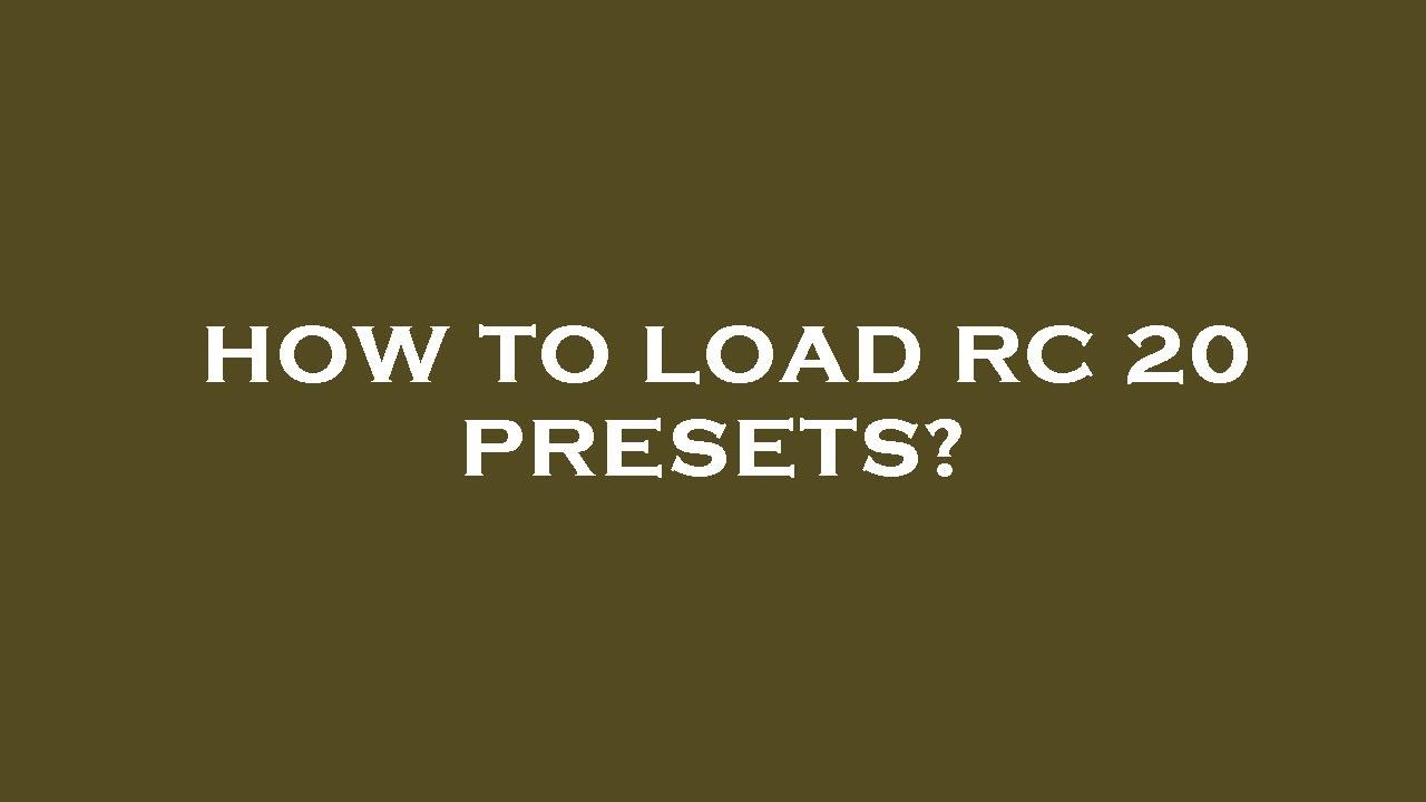 How to load rc 20 presets? - YouTube