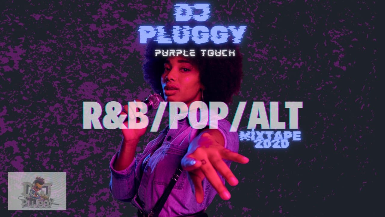 DJ PLUGGY PURPLE TOUCH R&B/POP/ALT MIXTAPE 2020 - YouTube