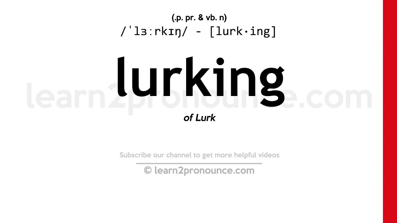 Pronunciation of Lurking | Definition of Lurking - YouTube