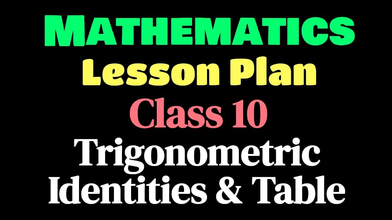 Mathematics Lesson Plan, Class 10 || Trigonometric Identities ...