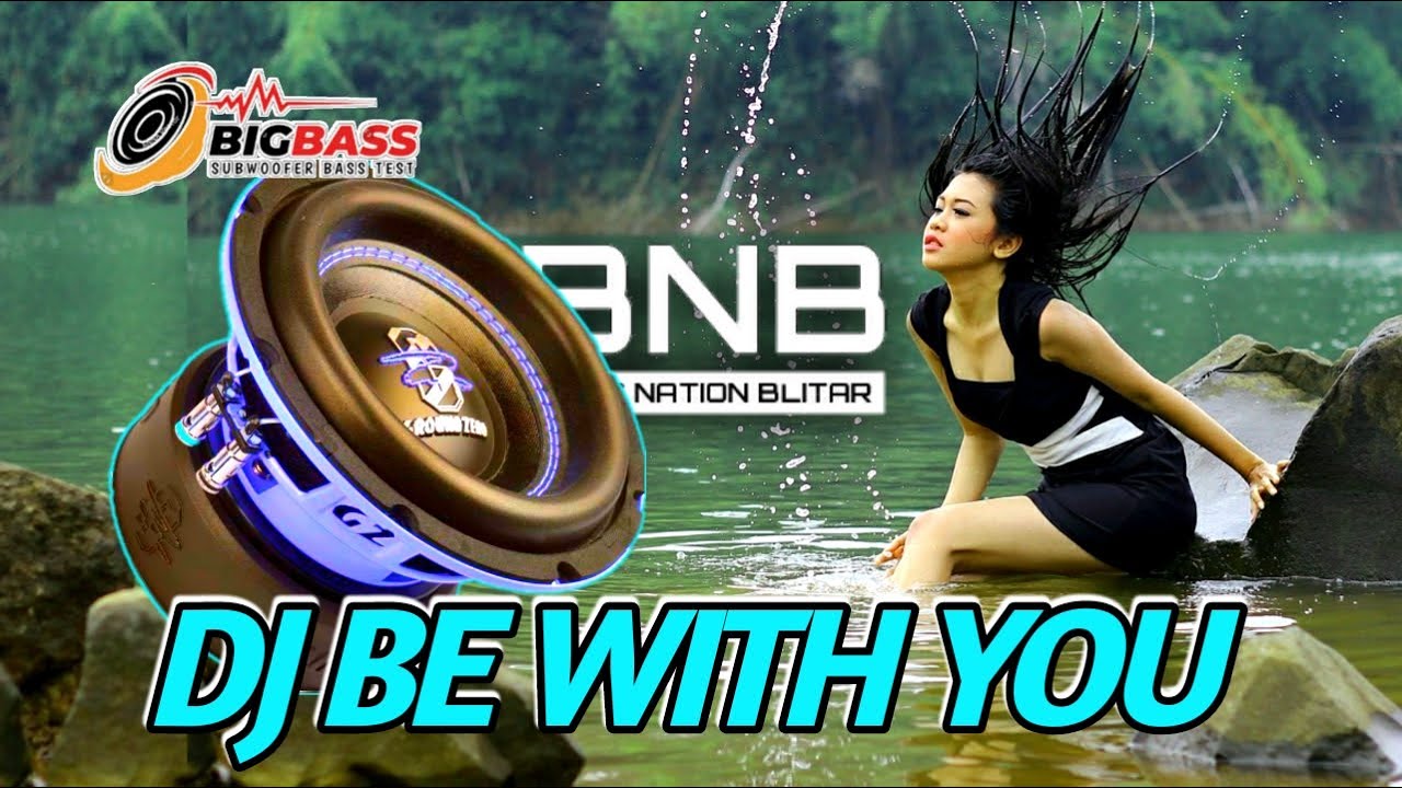 DJ BE WITH YOU STYLE BWI SLOW BASS TERBARU BASS NATION BLITAR 2023 ...
