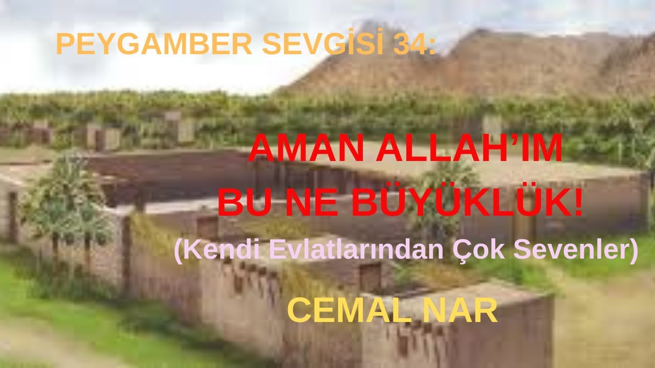 PEYGAMBER SEVGİSİ 34: AMAN ALLAH’IM BU NE BÜYÜKLÜK (Kendi Evlatlarından ...