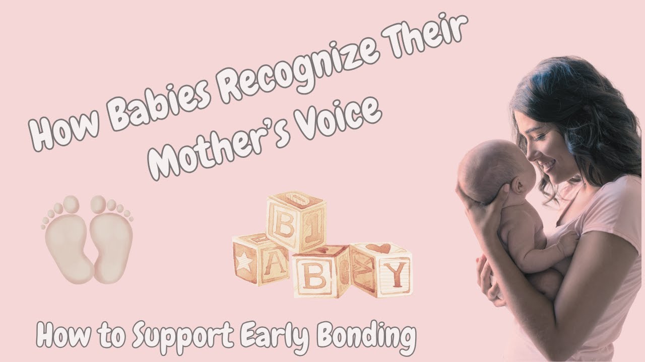 How Babies Recognize Their Mother’s Voice and How to Support Early ...