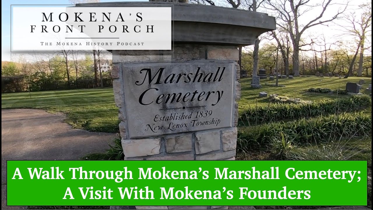 A Walk Through Mokena's Marshall Cemetery; A Visit With Mokena's ...
