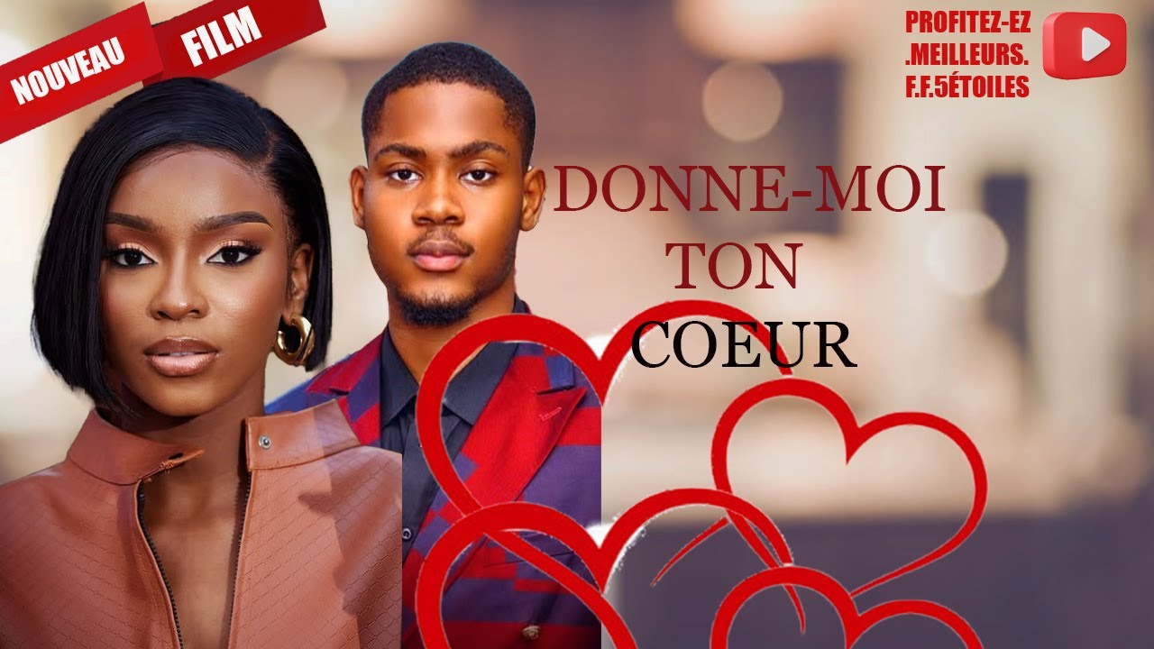 DONNE-MOI TON COEUR | Clinton Joshua | Meilleur Films Français | Film ...
