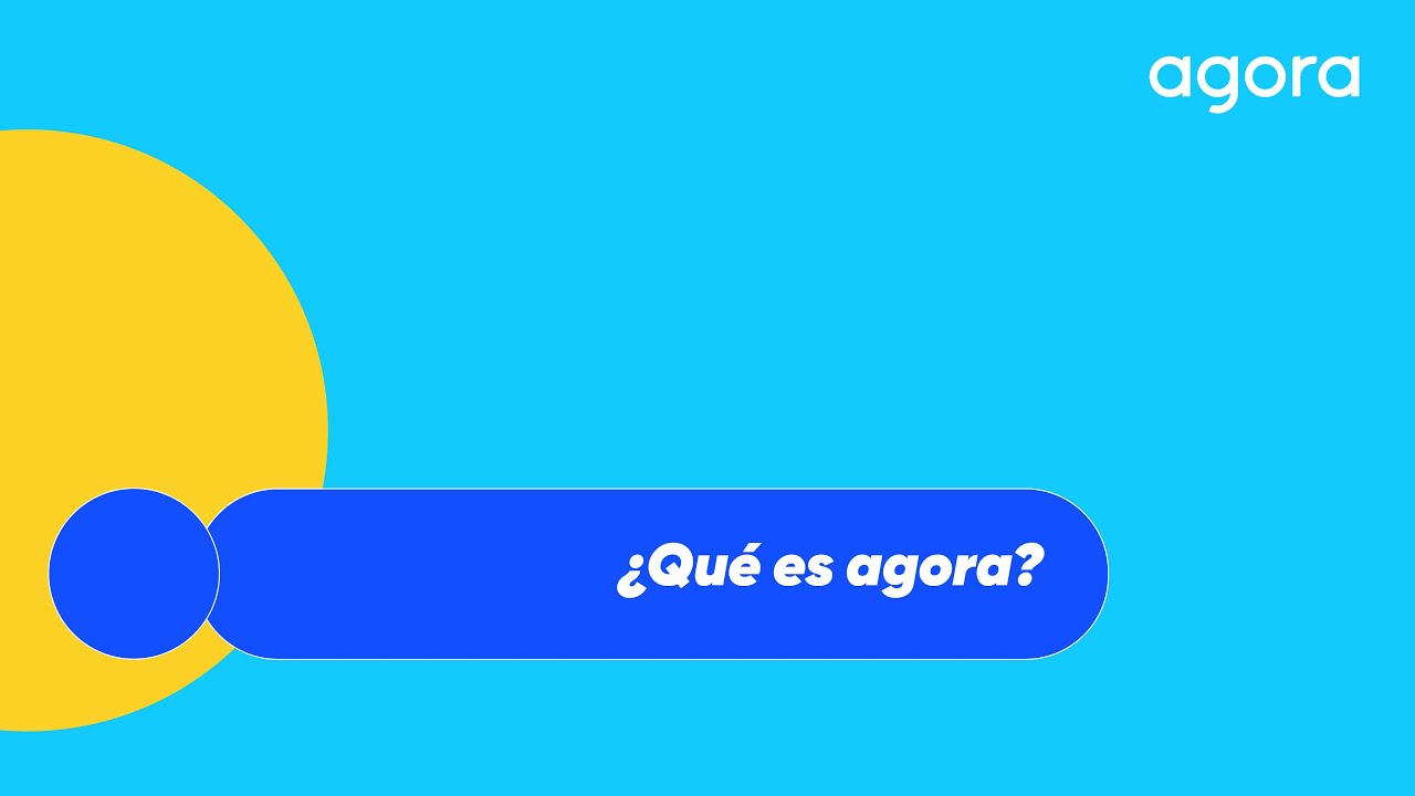 Agora: ¿Qué es Agora? - YouTube