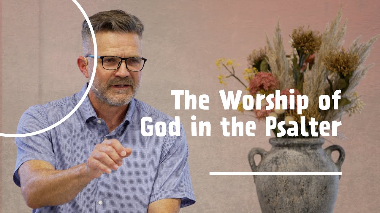 The Worship of God in the Psalter | James M. Hamilton jr. - YouTube