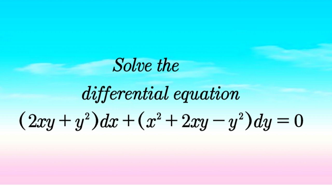 Solve The Differential Equation 2xy y 2 dx x 2 2xy y 2 dy 0 Solve The Differential Equation 2xy y 2 dx x 2 2xy y 2 dy 0