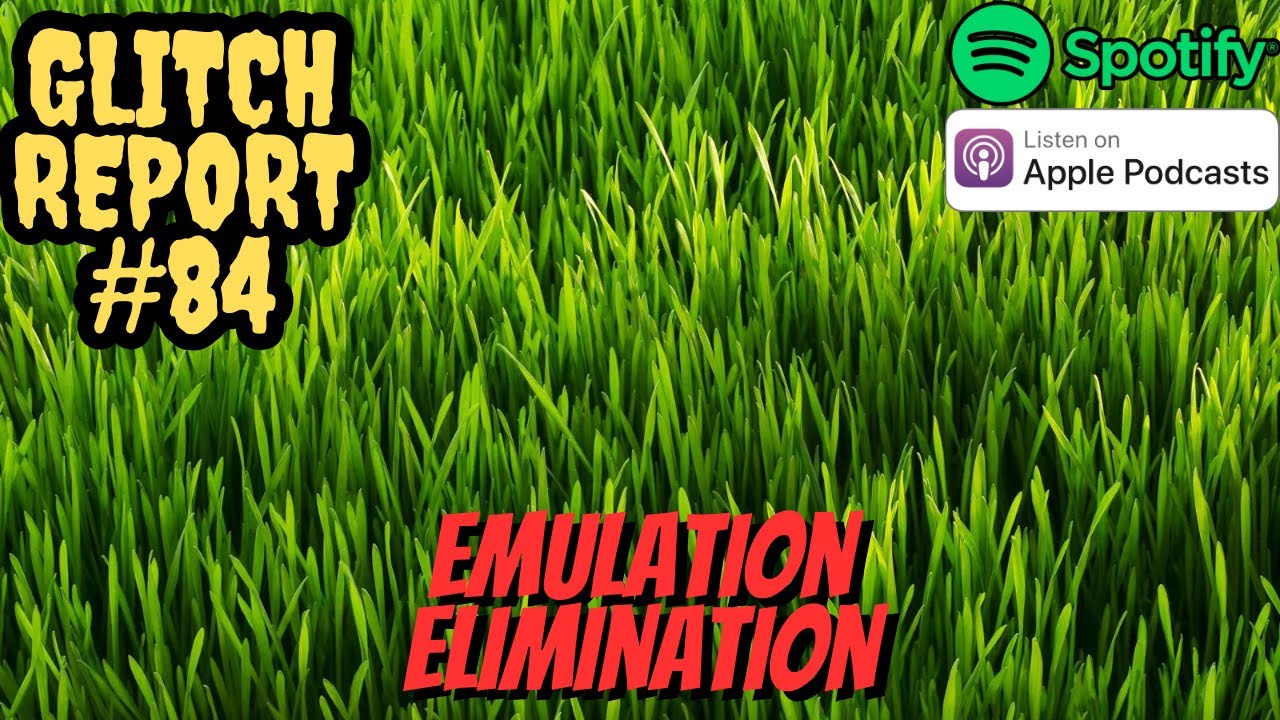 Glitch Report #84: Emulation Elimination (Video Game News Podcast ...