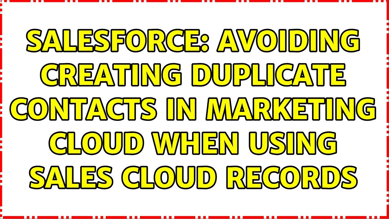 Salesforce: Avoiding creating duplicate Contacts in Marketing Cloud ...