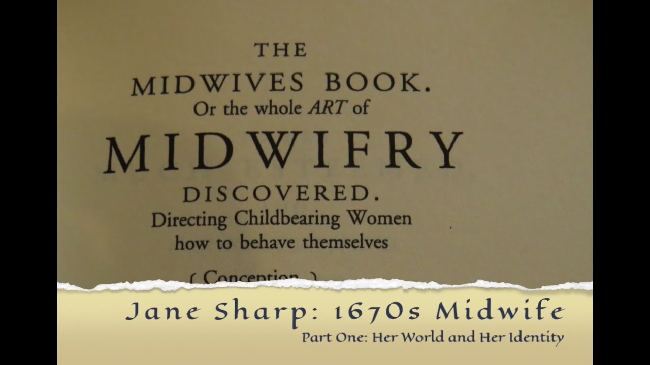 Jane Sharp: 1670s Midwife | Part One: Her World and Her Identity - YouTube