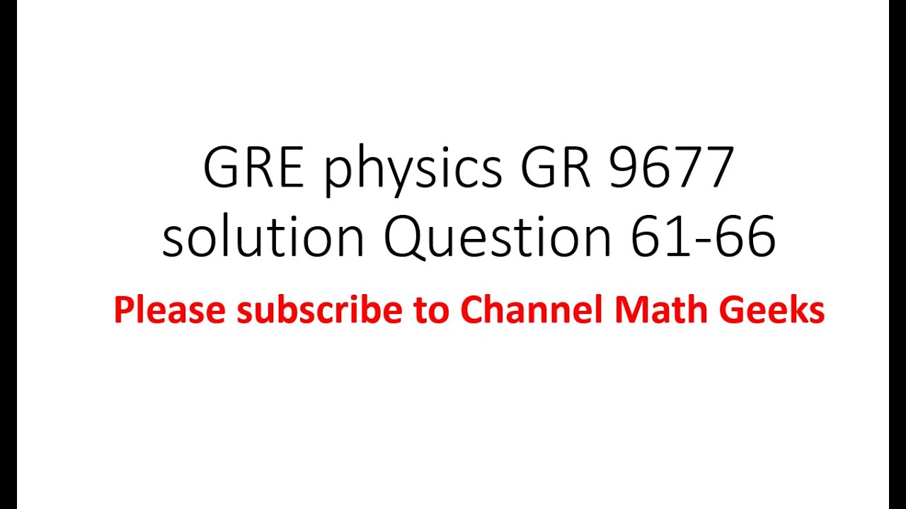 Gre physics gr 9677 solution Question 61 - 66 - YouTube