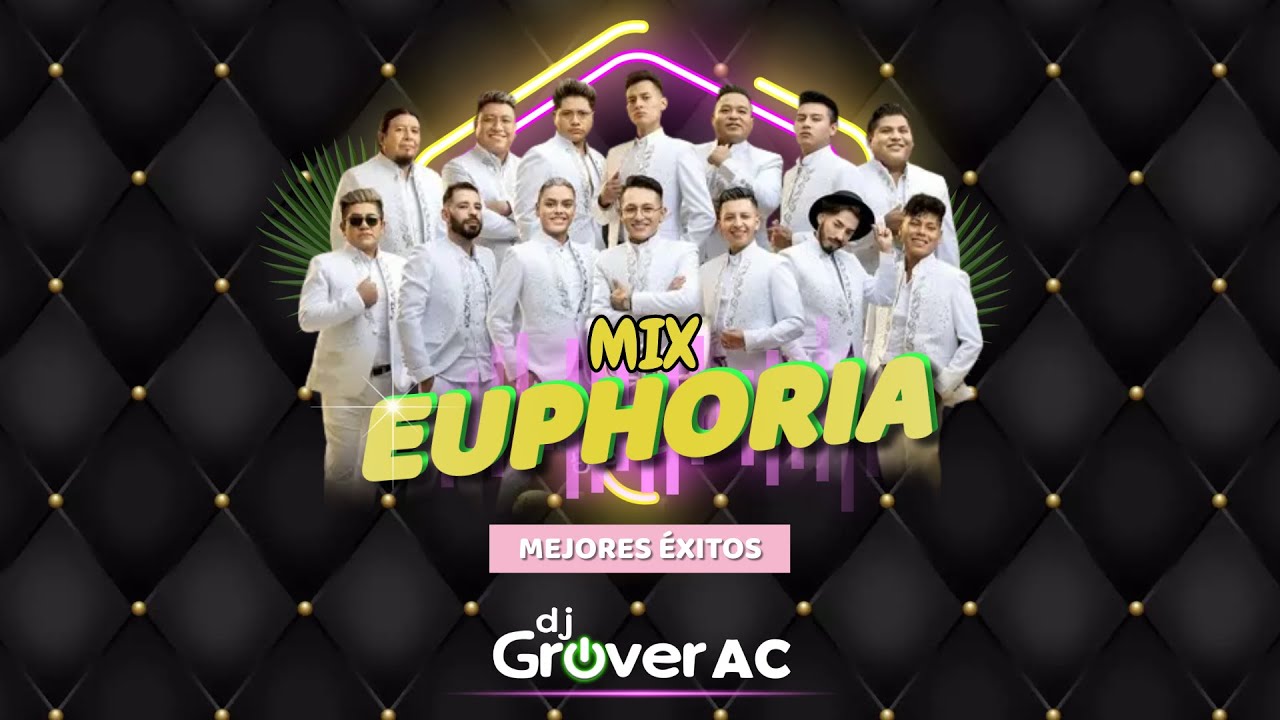 Mix EUPHORIA - Mejores Éxitos | DJ GROVER AC - YouTube