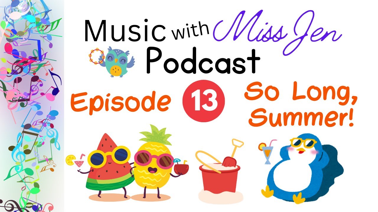Ep. 13 - So Long, Summer! - Music with Miss Jen - An Early Childhood ...