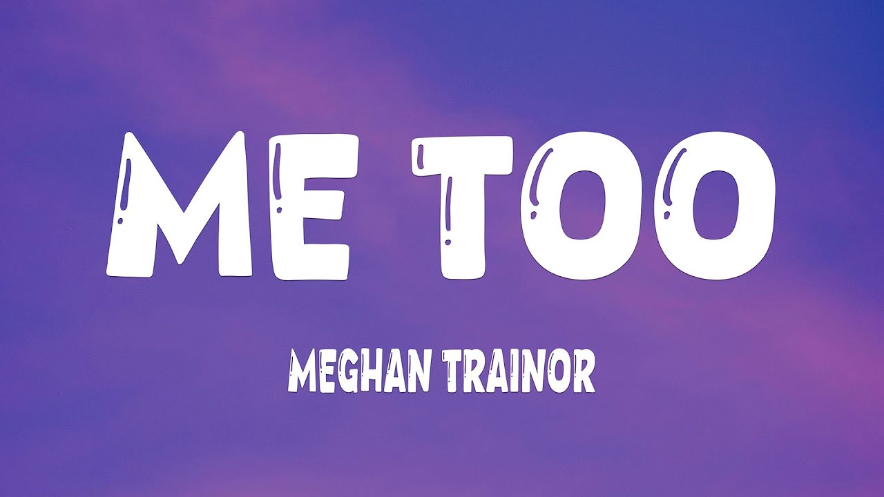 Meghan Trainor - Me Too (Lyrics) - YouTube