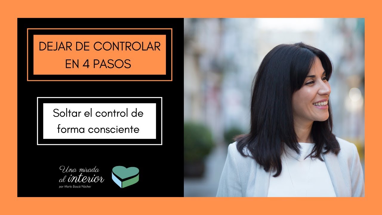 Dejar de controlar en 4 pasos - YouTube