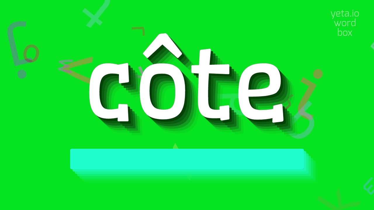 How to say "côte"! (High Quality Voices) - YouTube