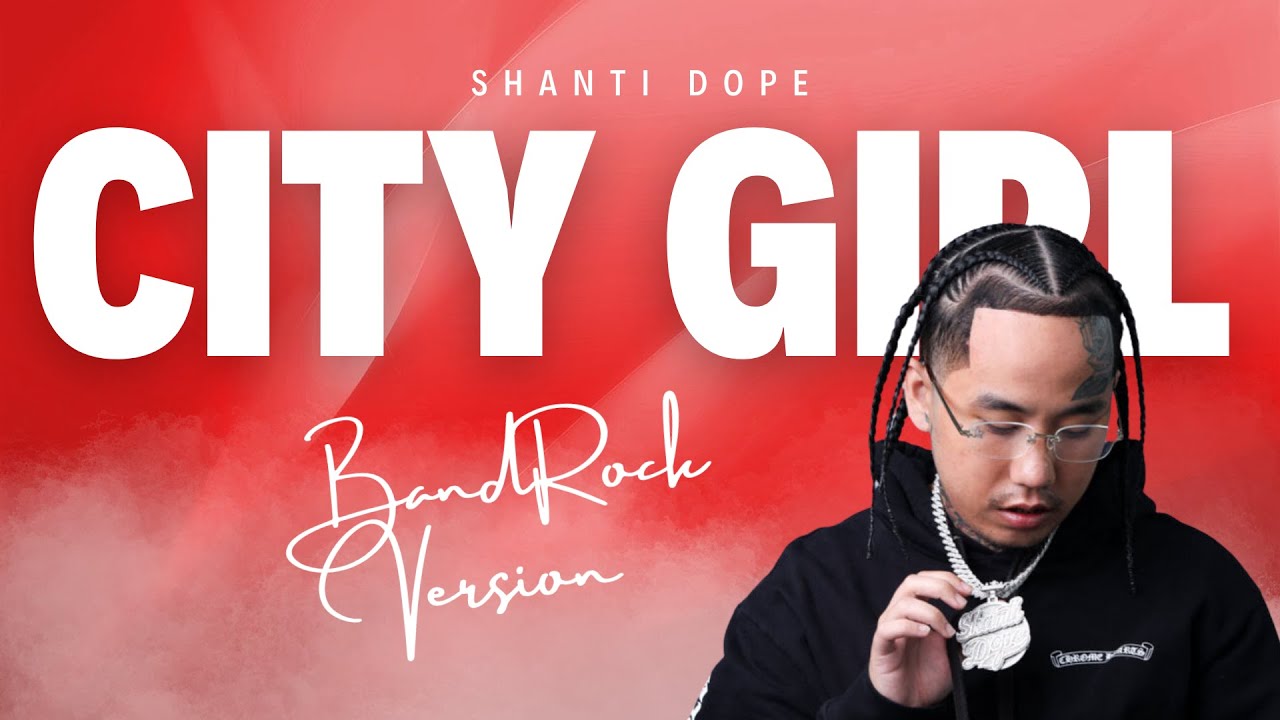 Shanti Dope - City Girl (Band Rock Version) - YouTube