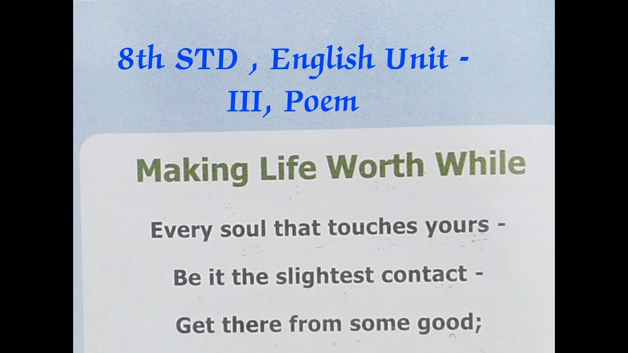 8th - STD - English ,Unit - III , Poem - Making Life Worth While - YouTube