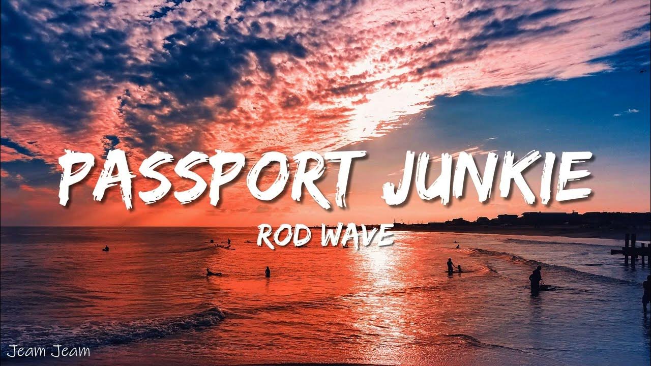 Rod Wave - Passport Junkie (Lyrics) - YouTube