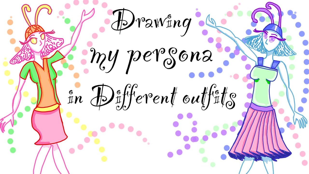 Drawing my persona in Different outfits - YouTube