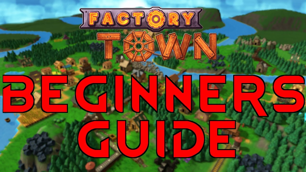 BEGINNERS GUIDE - Factory Town Gameplay Tutorial Review - YouTube