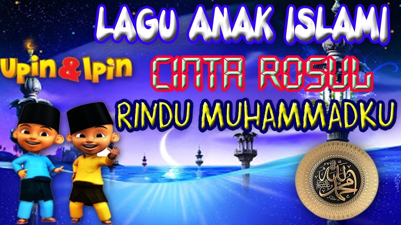 Rindu Muhammadku - Upin Ipin | Lagu Anak Islami - Edisi Cinta Rosul ...