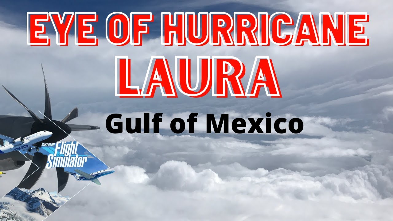 Microsoft Flight Simulator - Eye of Hurricane Laura (Ultra) - YouTube