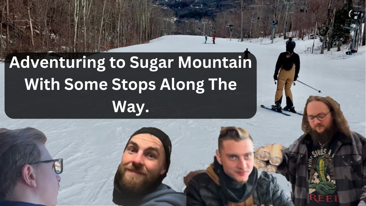 Adventuring to Sugar Mountain With Some Stops Along The Way. - YouTube