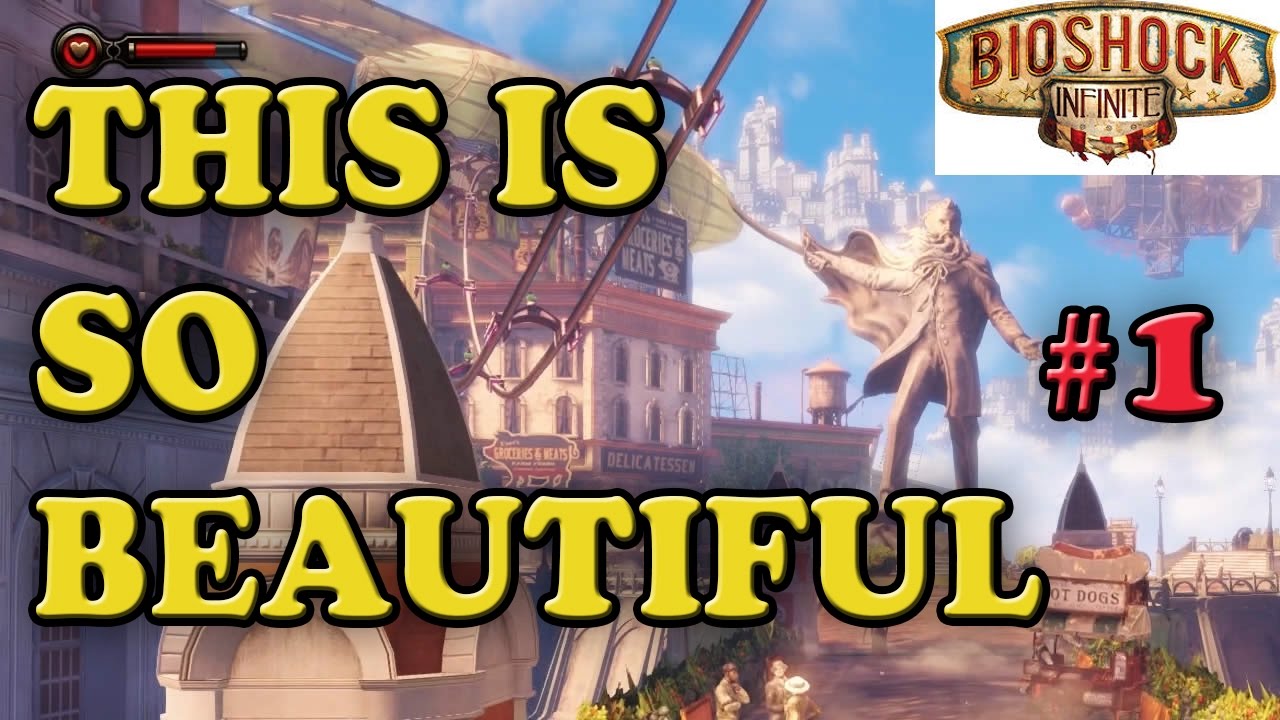 This Game Is So Beautiful | Bioshock Infinite #1 - YouTube