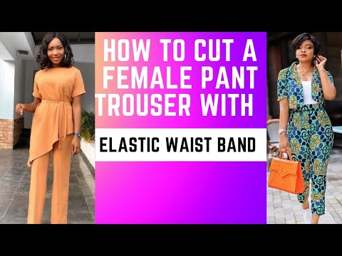 How to cut FEMALE PANT TROUSER with ELASTIC WAIST BAND - YouTube