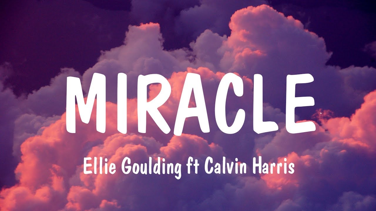 Miracle - Ellie Goulding ft Calvin Harris (Lyrics) | Adele, Alan Walker ...