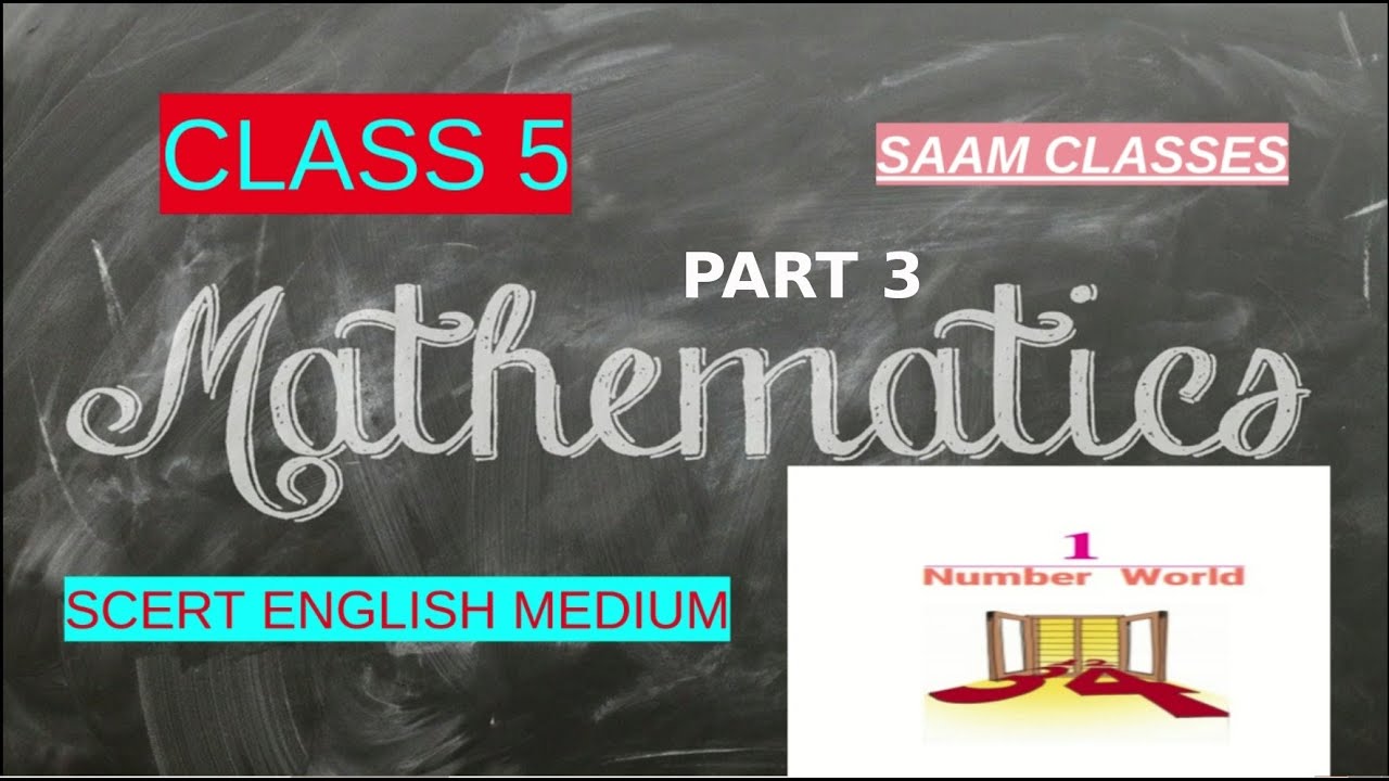 MATHS CLASSES SCERT ENGLISH MEDIUM STANTERD 5 CHAPTER 1 NUMBER WORLD MATHS CLASSES SCERT ENGLISH MEDIUM STANTERD 5 CHAPTER 1 NUMBER WORLD