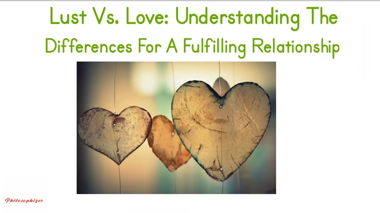 Lust Vs. Love: Understanding The Differences For A Fulfilling ...