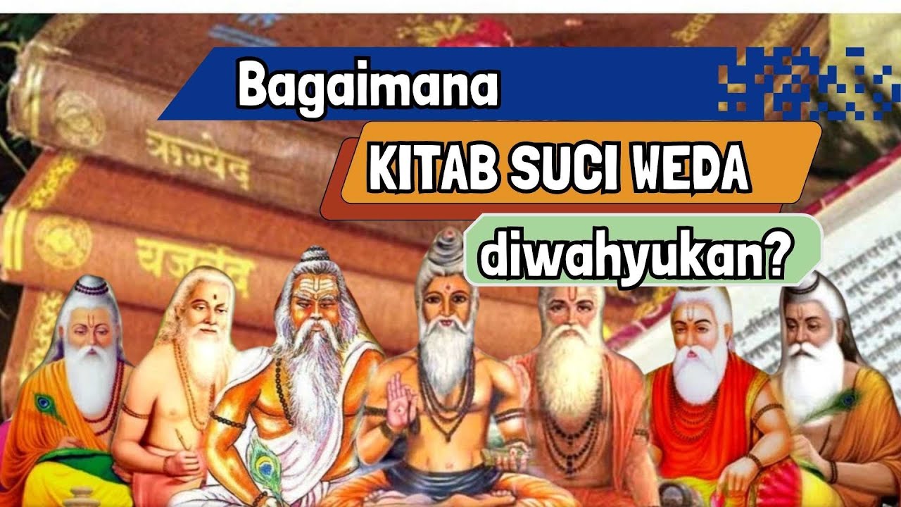 BAGAIMANA KITAB SUCI WEDA DIWAHYUKAN? - YouTube