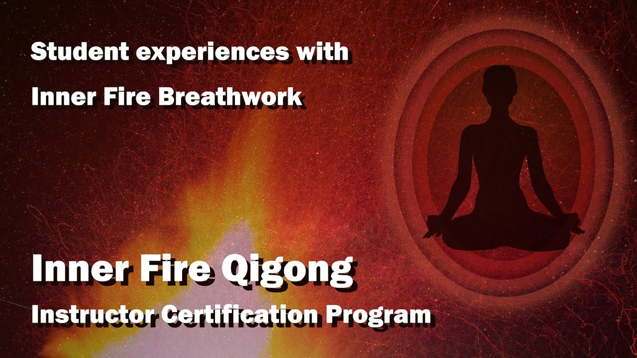 Student experiences with Inner Fire Breathwork - Inner Fire Qigong ...