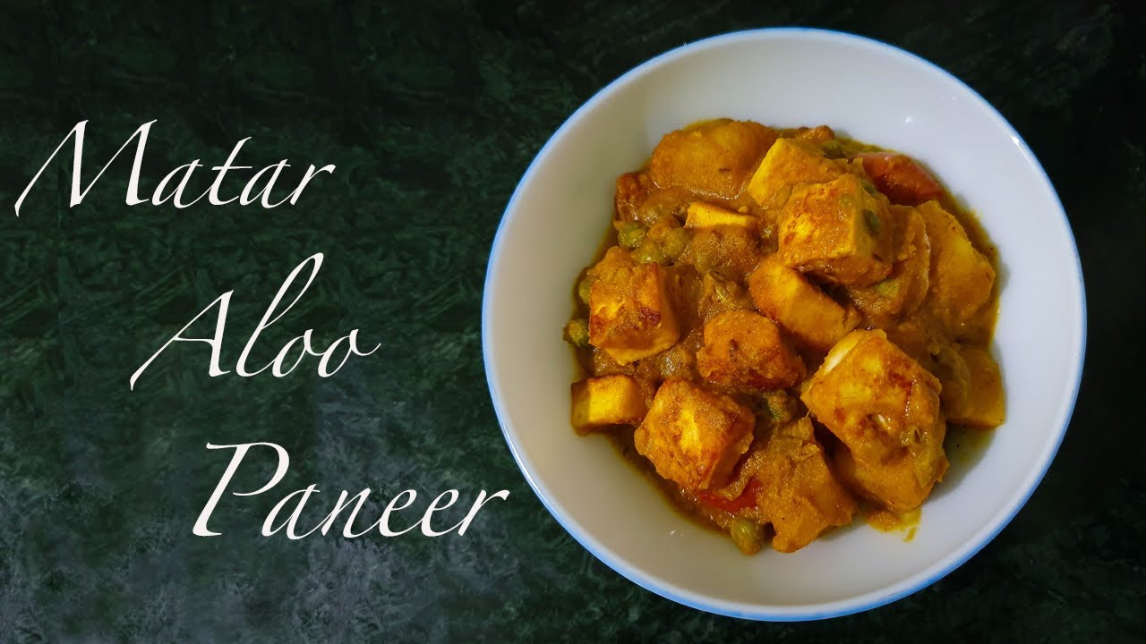 Aloo Matar Paneer || Matar Paneer || Matar Aloo Paneer Recipe ...