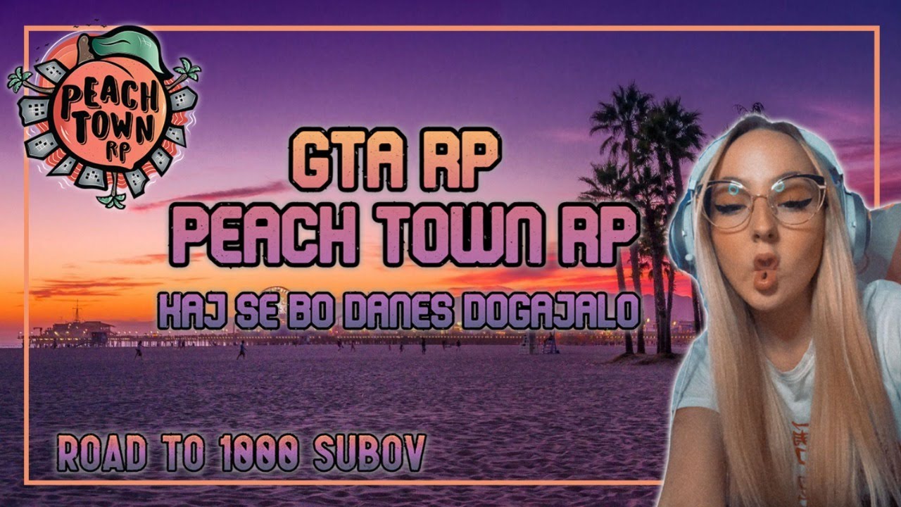 🔴[ SLO]🔴GTA RP / PEACH TOWN RP🍑 KAJ SE BO DANES DOGAJALO?🤔 /ROAD TO 1K ...