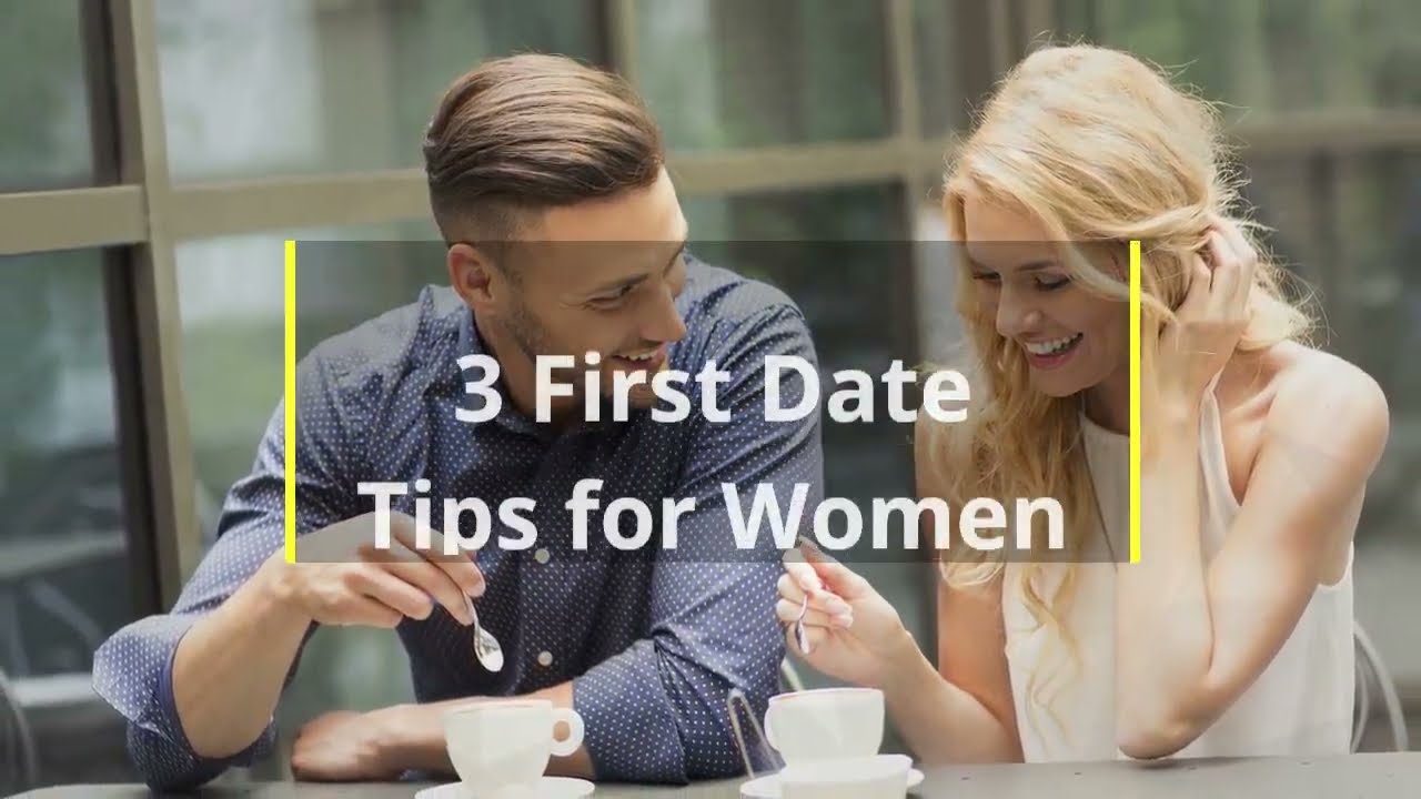 3 First Date Tips for Women - YouTube