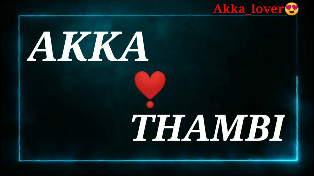 Akka Thambi Love😍😍 || Tamil Whatsapp status|| Akka Thambi Forever😍😍 ...