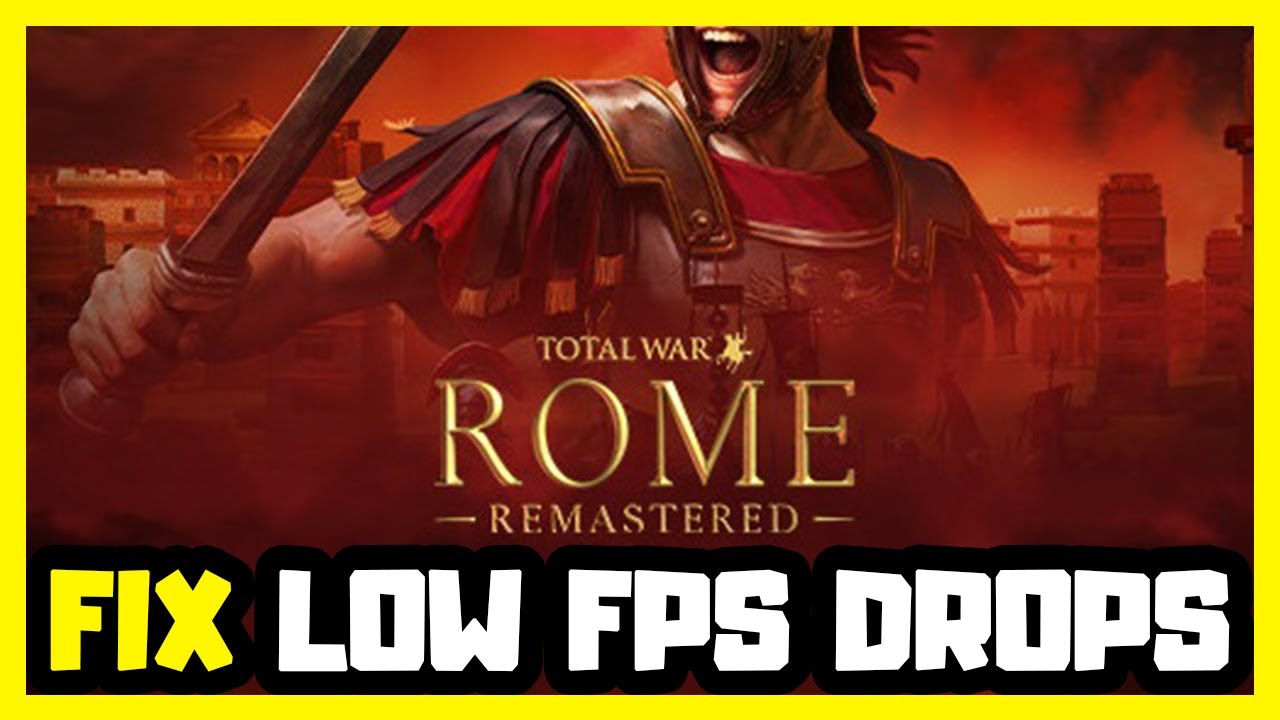 How to FIX Total War: ROME REMASTERED Low FPS Drops | FPS BOOST - YouTube